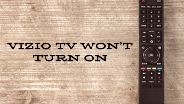 8 Ways To Fix: Vizio TV Won't Turn On Power Light Fades Off